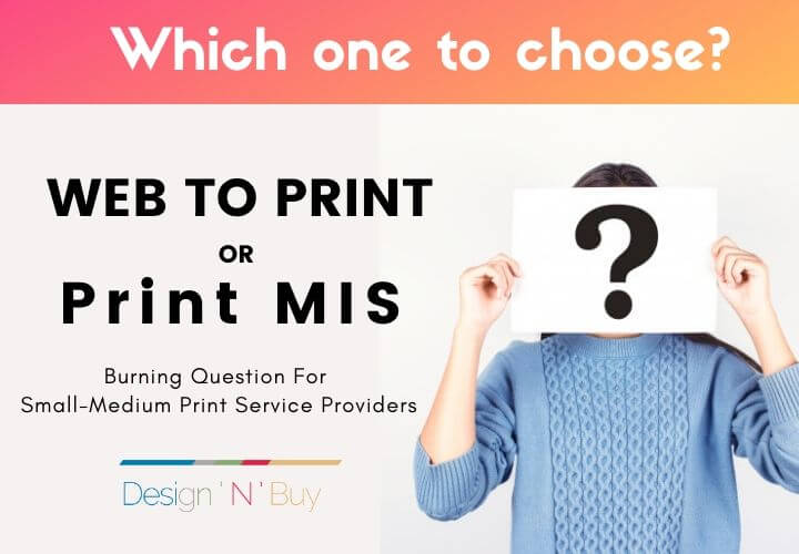 Where to Invest – Web-to-Print or Print MIS? DesignNbuy Blog