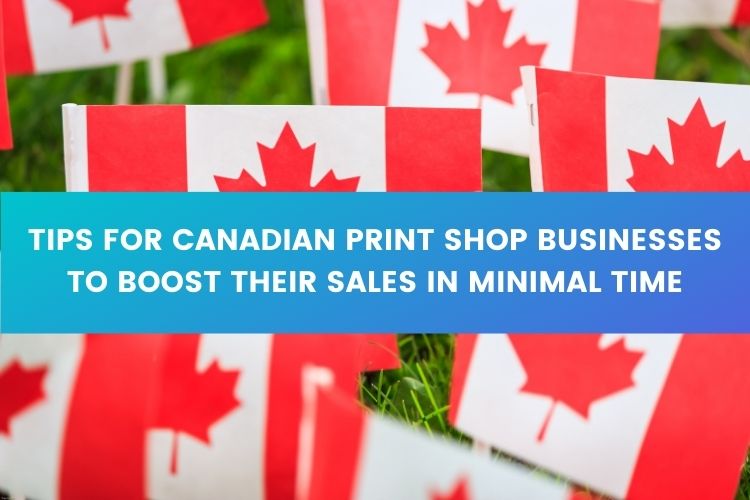 How Can A Canadian Print Shop Businesses Stay Afloat During COVID-19?
